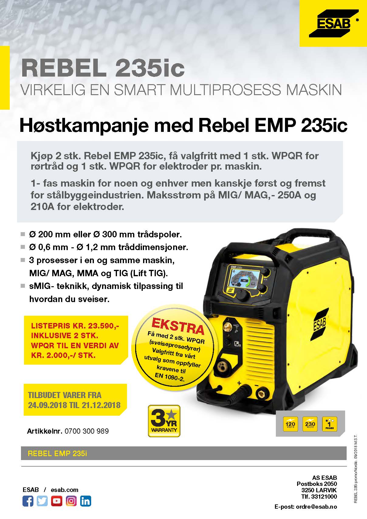 ESAB Rebel 235ic, Høstkampanje- få med 2 stk. sveiseprosedyrer