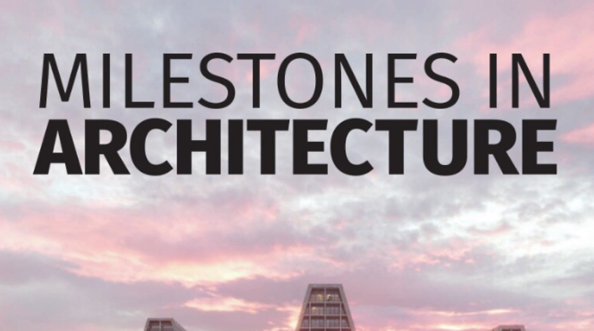 Read Milestones in Architecture here!